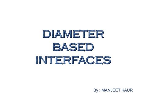 Diameter Based Interfaces And Description Pptx
