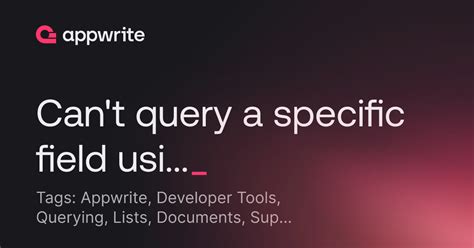 can t query a specific field using listdocuments threads appwrite
