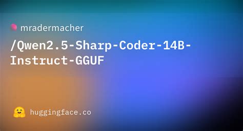 Mradermacher Qwen Sharp Coder B Instruct GGUF Hugging Face