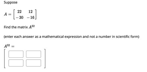 Solved Suppose 22 12 A 30 16 Find The Matrix A32 Chegg Com