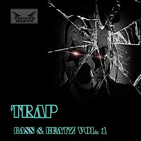Trap Bass And Beatz Vol 1 Viciouz Beatz Digital Music