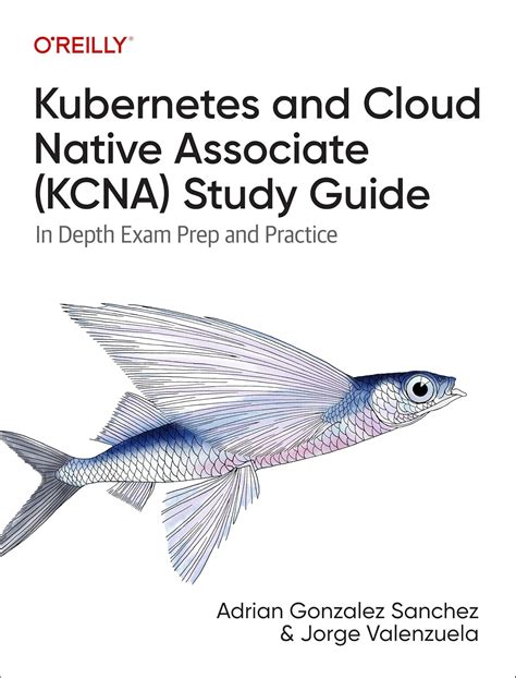 Buy Kubernetes And Cloud Native Associate Kcna Guide In Depth Exam Prep And Practice Book