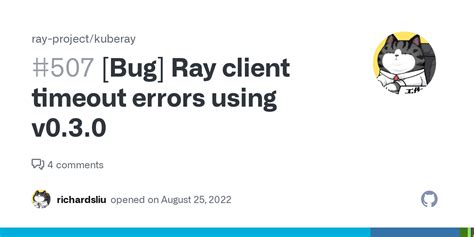 Bug Ray Client Timeout Errors Using V030 · Issue 507 · Ray Project