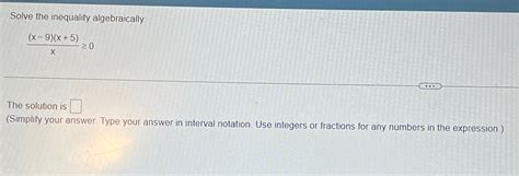 Solved Solve The Inequality Algebraicallyx 9x5x≥0the