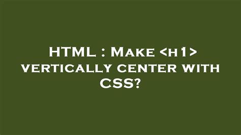 Html Make H1 Vertically Center With Css Youtube