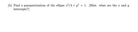 solved b find a parametrization of the ellipse x2 4 y2 1