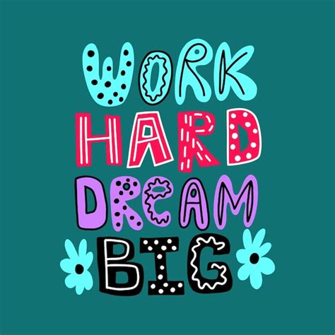 Premium Vector Work Hard Dream Big Hand Drawn Lettering Phrase