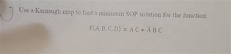 Solved Use A Karnaugh Map To Find A Minimum SOP Solution For Chegg