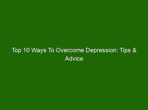 Top 10 Ways To Overcome Depression Tips And Advice To Help You Cope