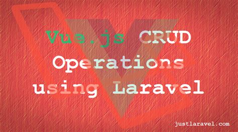 Vuejs Crud Operations In Laravel Hello Artisans Welcome To By