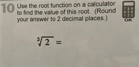 Solved Use The Root Function On A Calculator To Find The Chegg