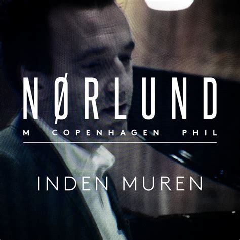 Inden Muren Nikolaj Nørlund M Copenhagen Phil Nikolaj Nørlund