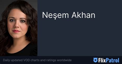 Neşem Akhan • Flixpatrol