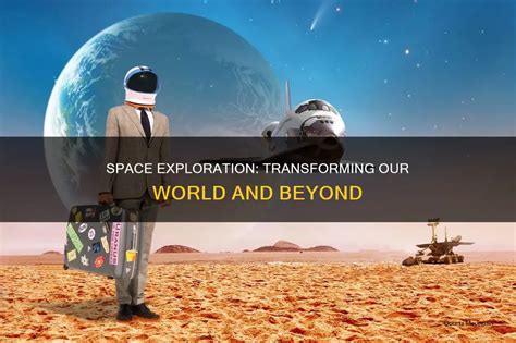 Space Exploration Transforming Our World And Beyond QuartzMountain