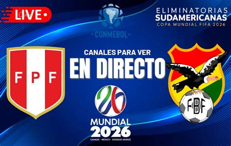 Perú Vs Bolivia En Vivo Por Las Eliminatorias 2026 En El Partido Clave