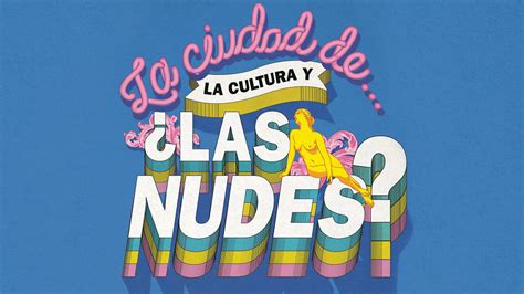 Cdmx La Ciudad De Las Nudes Las Infidelidades Y El Sexo