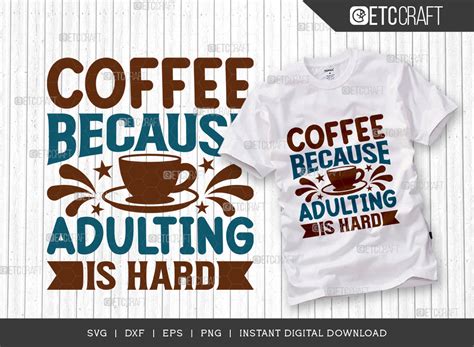 Coffee Because Adulting Is Hard Svg Graphic By Etc Craft Store