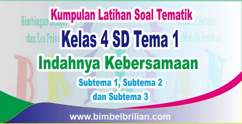 Kumpulan Soal Tematik Kelas 4 SD Tema 1 Subtema 1 2 Dan 3