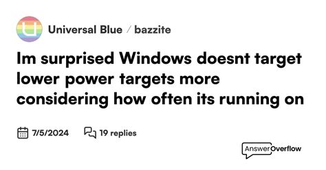 Im Surprised Windows Doesnt Target Lower Power Targets More Considering How Often Its Running