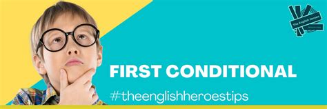 First Conditional The English Heroes