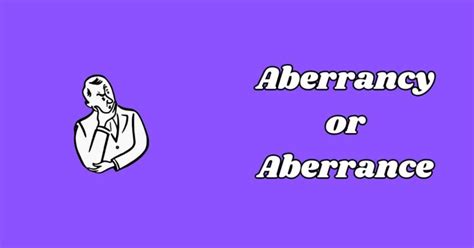 Aberrancy Vs Aberrance What S The Difference