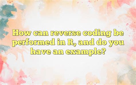 How Can Reverse Coding Be Performed In R And Do You Have An Example
