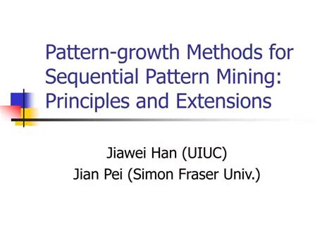 PPT Pattern Growth Methods For Sequential Pattern Mining Principles
