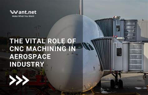 The Vital Role Of CNC Machining In Aerospace Industry Want Net