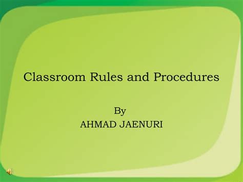 Classroom Rules And Procedures By Ahmad Jaenuri Ppt