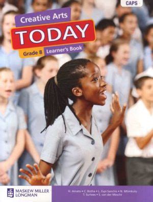 Creative Arts Today Grade 8 Learners Book Grade 8 Learners Book