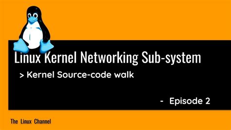 Linux Kernel Networking Sub System Kernel Source Code Walk The