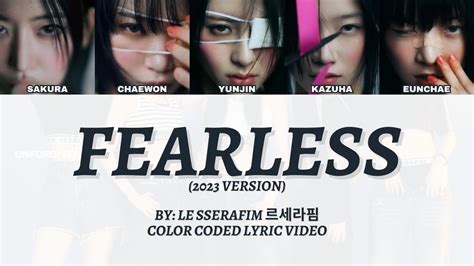 Le Sserafim 르세라핌 Fearless 2023 Version Color Coded Lyric Video