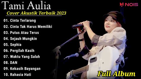 Tami Aulia Cover Full Album Cinta Terlarang Cover Akustik Terbaik