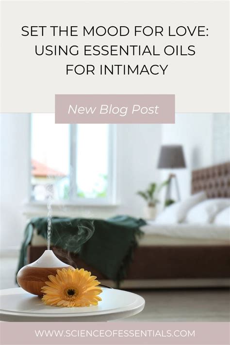Set The Mood For Love Using Essential Oils For Intimacy — Science Of