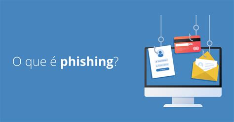 Saiba O Que é Phishing E Como Se Proteger