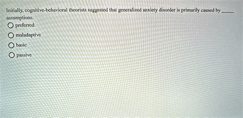Initially Cognitive Behavioral Theorists Suggested That Generalized Anxiety Disorder Is