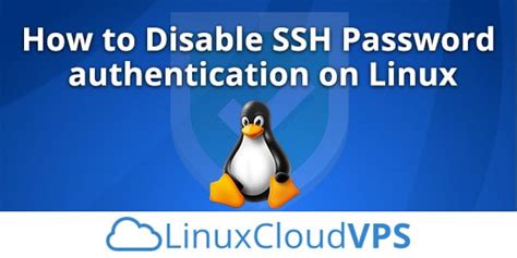 How To Disable Ssh Password Authentication On Linux Linuxcloudvps Blog