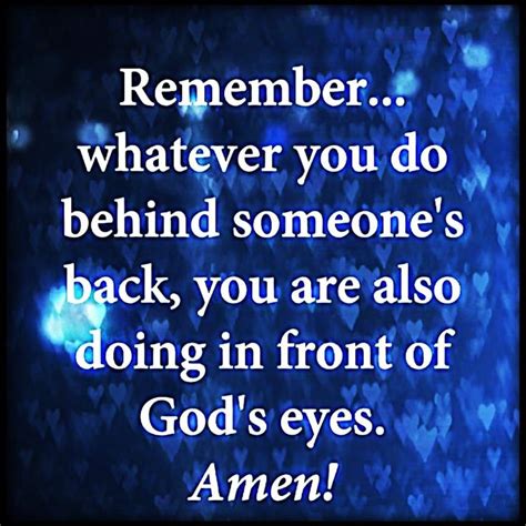 Rememberwhatever You Do Behind Someones Back You Are Also Doing In