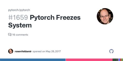 pytorch freezes system · issue 1659 · pytorch pytorch · github
