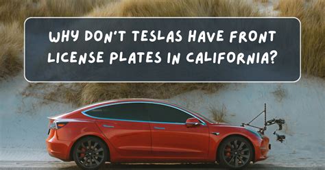 Why Dont Teslas Have Front License Plates In California