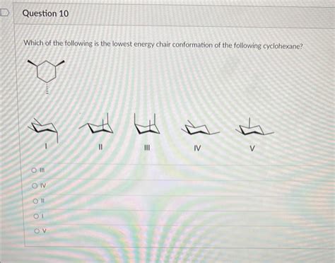 Solved Which Of The Following Is The Lowest Energy Chair Chegg