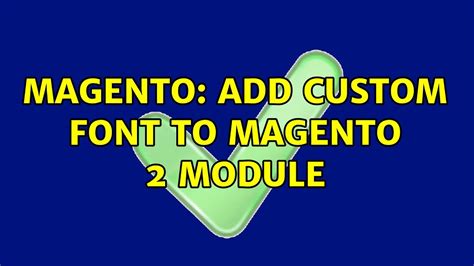 Magento Add Custom Font To Magento 2 Module Youtube