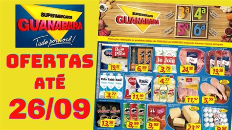 SUPERMERCADOS GUANABARA OFERTAS ATÉ 26 09 2023 FOLHETO OFERTAS DA