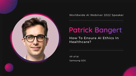 on ensuring ethics in healthcare ai with patrick bangert vp of ai at