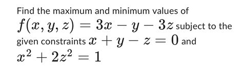 Solved Find The Maximum And Minimum Values Of Chegg