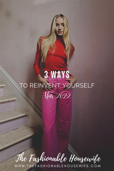 3 Ways To Reinvent Yourself This 2022 • The Fashionable Housewife