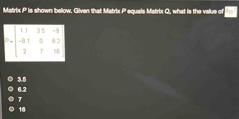 Solved Matrix P Is Shown Below Given That Matrix P Equals Matrix Q
