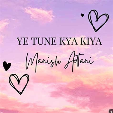 ‎ye Tune Kya Kiya Unplugged Version Single Album By Manish Adtani