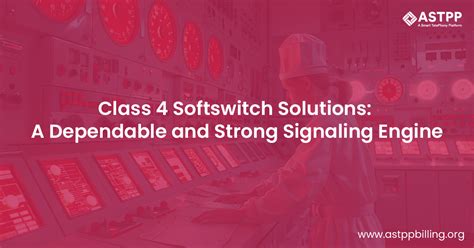 Advantages Of Class 4 Softswitch As A Powerful Signaling Engine