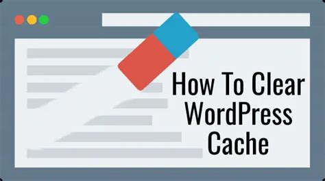 How To Clear The Cache In WordPress